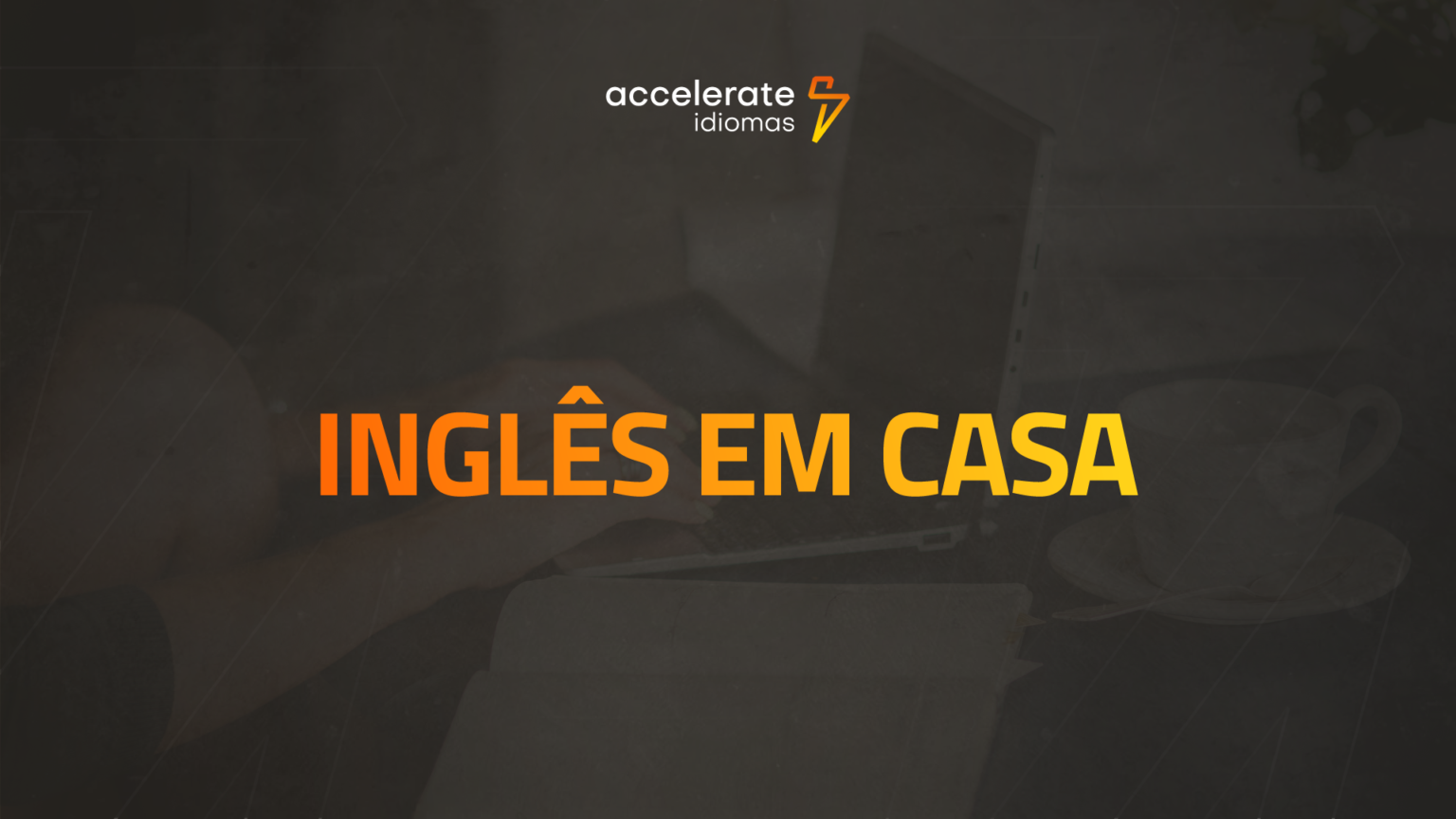 Imersão 01 – Inglês em Casa – Curso – Accelerate Idiomas